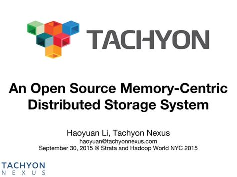Tachyon An Open Source Memory Centric Distributed Storage System Ppt