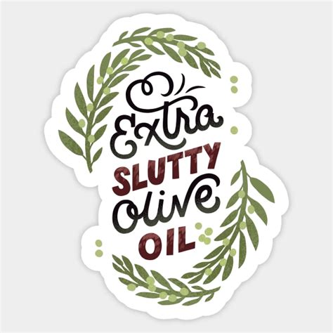 Slutty Olive Oil Olive Oil Sticker Teepublic