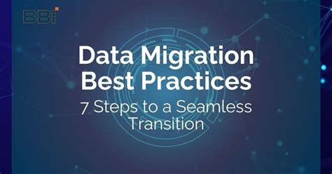 Data Migration Best Practices 7 Steps To A Seamless Transition Bbi