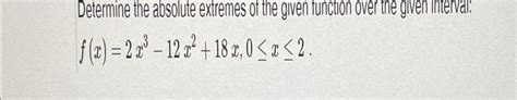 solved determine the absolute extremes of the given function