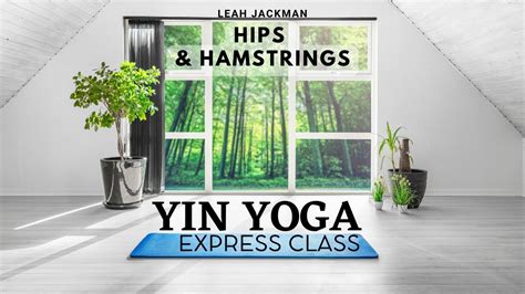 Yin Yoga Hips And Hamstrings Youtube