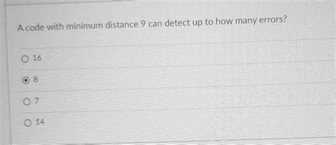 Solved A Code With Minimum Distance 9 Can Detect Up To How