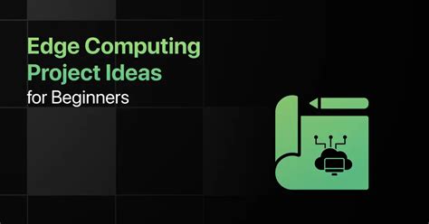 10 Best Edge Computing Project Ideas For Beginners With Code