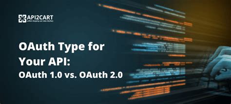 Oauth Type For Your Api Oauth 10 Vs Oauth 20 Api2cart