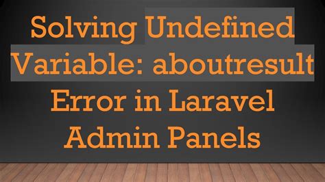 Solving Undefined Variable Aboutresult Error In Laravel Admin Panels Youtube