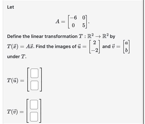 solved leta [ 6005]define the linear transformation t r2→r2