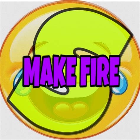 Make Fire S Youtube
