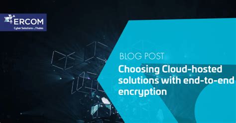 Choosing Cloud Hosted Solutions With End To End Encryption Cyber Solutions By Thales