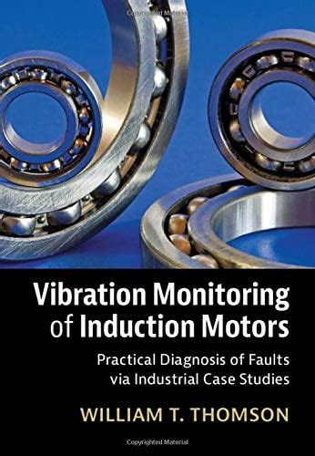 Pre Owned Vibration Monitoring Of Induction Motors Practical Diagnosis Of Faults Via Industrial