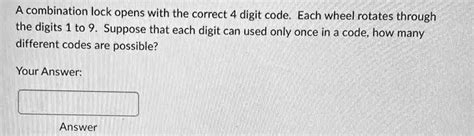 A Combination Lock Opens With The Correct 4 Digit Code Each Wheel