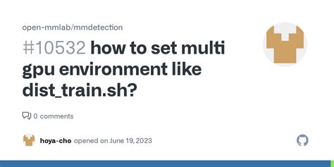 how to set multi gpu environment like dist train sh · issue 10532