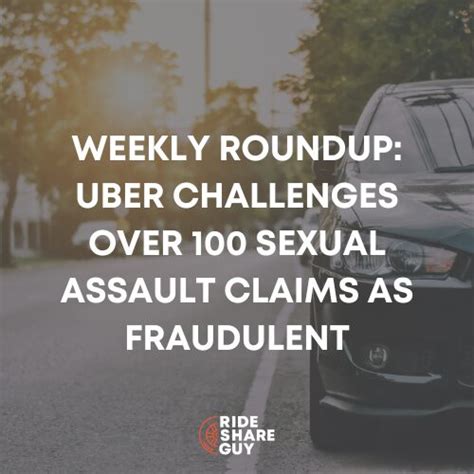 Weekly Roundup Uber Challenges Over 100 Sexual Assault Claims As