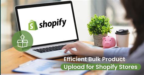 Mastering Bulk Upload On Shopify A Step Wise Approach