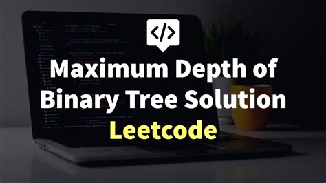 Maximum Depth Of Binary Tree Solution Leetcode Youtube