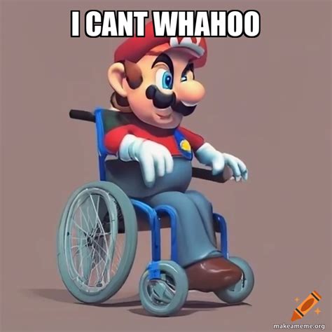 I Cant Whahoo Mario Cant Wahoo Meme Generator