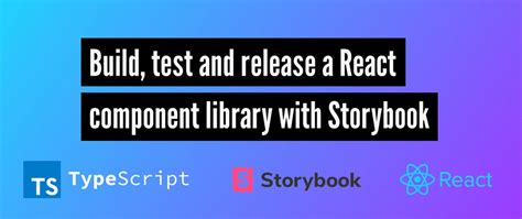 Build Test And Release A React Component Library With Storybook Dev