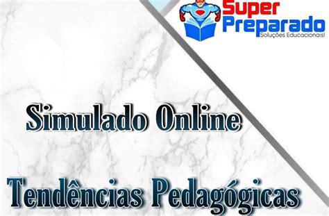 Simulado Online Sobre As Tendências Pedagógicas Concursos E Seleções