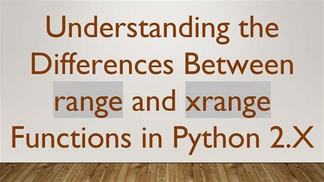 Understanding The Differences Between Range And Xrange Functions In