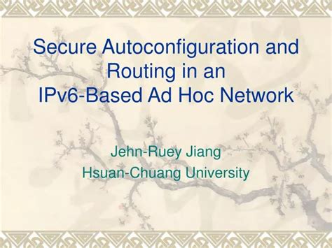 Ppt Secure Autoconfiguration And Routing In An Ipv6 Based Ad Hoc Network Powerpoint