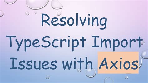 resolving typescript import issues with axios youtube