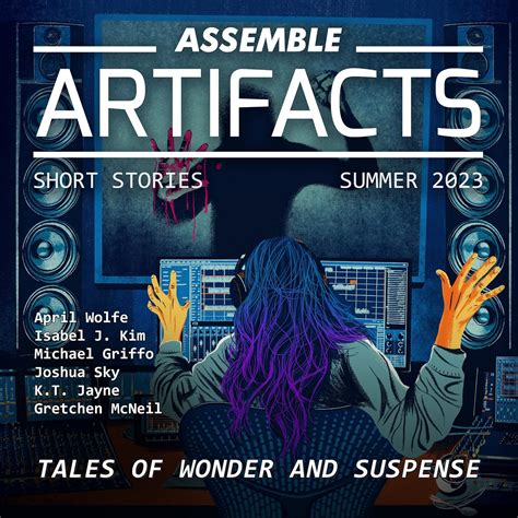 Assemble Artifacts Short Story Magazine Summer 2023 Artifacts