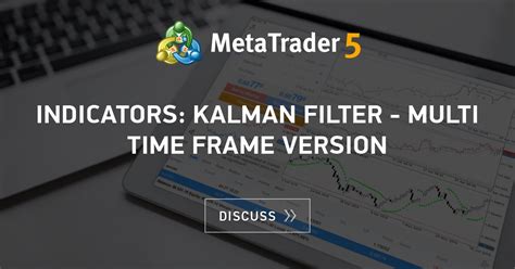 Indicators Kalman Filter Multi Time Frame Version Articles Library Comments Mql5