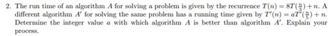 Solved 2 The Run Time Of An Algorithm A For Solving A