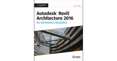 Autodesk Revit Architecture No Experience Required Autodesk Official Press Book