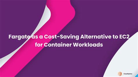 Fargate As A Cost Saving Alternative To Ec2 For Container Workloads