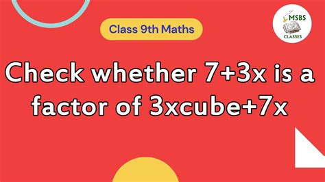 Check Whether 7 3x Is A Factor Of 3xcube 7x Class 9 Maths Msbs