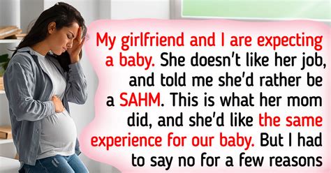 My Pregnant Girlfriend Wants To Be A Stay At Home Mom And I Have To