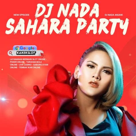 Stream Dj Nada Sahara Party Remix Terbaru 2024 Full Bass By Dj Nada