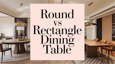 Round Vs Rectangle Dining Table Which One To Choose A House In The
