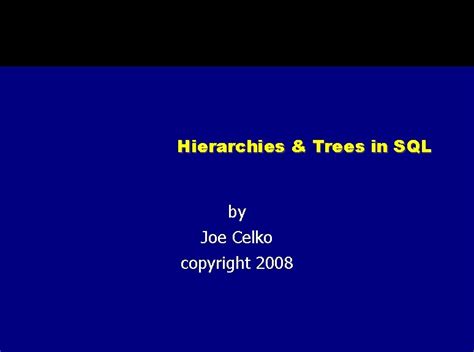 Hierarchies Trees In Sql By Joe Celko Copyright