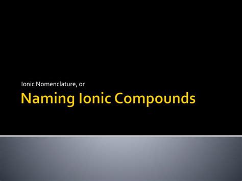 PPT Naming Ionic Compounds PowerPoint Presentation Free Download ID