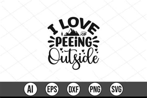 I Love Peeing Outside Graphic By Gfxexprt Creative Fabrica