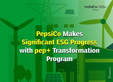Pepsico Makes Significant Esg Progress With Pep Transformation Program