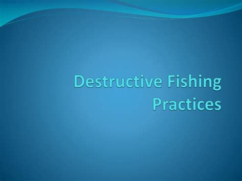Ppt Destructive Fishing Practices Powerpoint Presentation Free