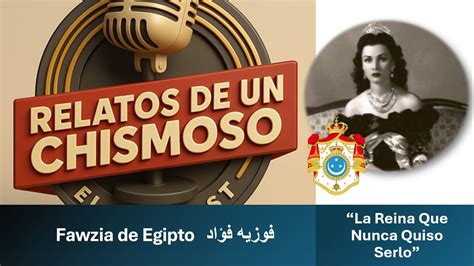 Fawzia De Egipto La Princesa Atrapada Entre Dos Mundos Youtube