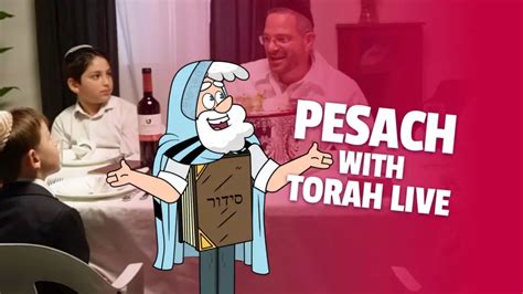 Pesach With Torah Live Erev Yom Tov Torah Live
