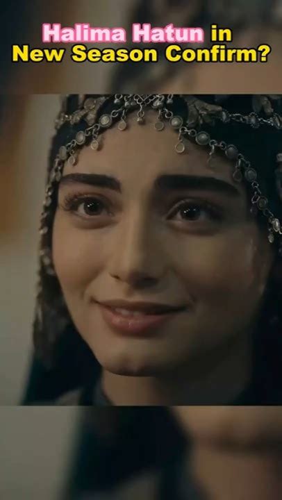 Halima Hatun In New Season Confirm Kuruluş Osman Season 7 Update