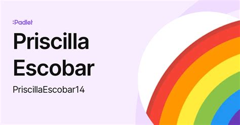 Priscilla Escobar Priscillaescobar14 Profile Padlet