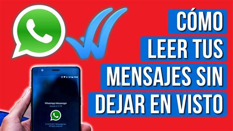 Como Leer Mensajes De Whatsapp Sin Dejar En Visto Youtube