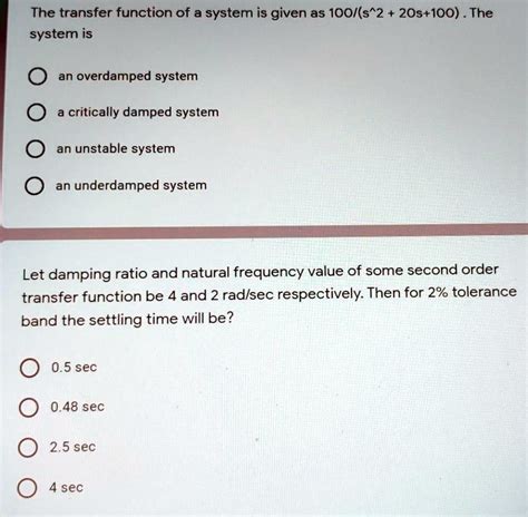 The Transfer Function Of A System Is Given As 100 S 2 20s 100 The System Is An Overdamped