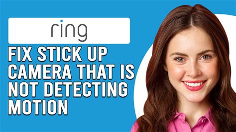 How To Fix Ring Stick Camera That Is Not Detecting Motion Troubleshoot Guide To Solve The Issue