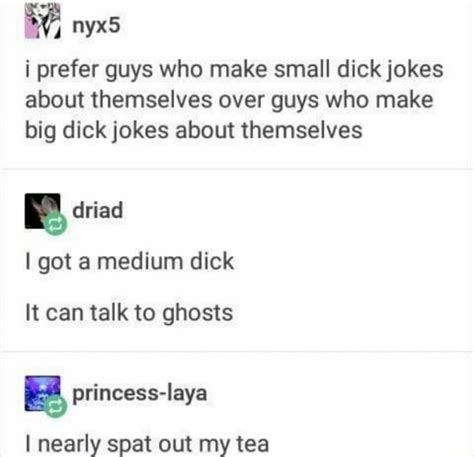 Prefer Guys Who Make Small Dick Jokes About Themselves Over Guys Who