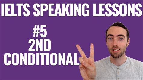 Ielts Speaking Lessons Unit 5 The 2nd Conditional Youtube