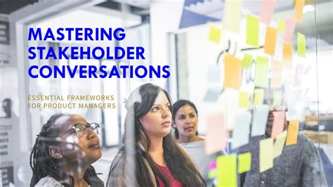 Mastering Stakeholder Conversations Essential Frameworks For Product