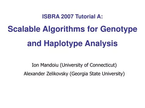 Ppt Isbra 2007 Tutorial A Scalable Algorithms For Genotype And