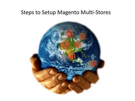 Steps To Setup Magento Multi Stores Pptx Web Development Internet